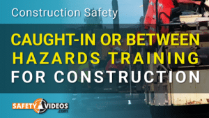 Caught-In Or Between Hazards Training for Construction [Video Kit]